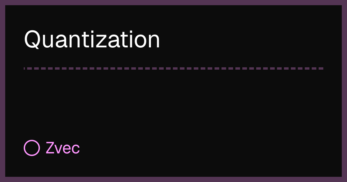 Quantization | Zvec